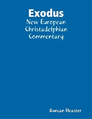 Exodus: New European Christadelphian Commentary by Duncan Heaster ...