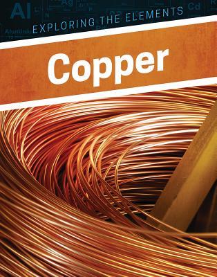 Copper (Exploring the Elements) by Clara MacCarald | Goodreads