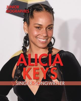 Alicia Keys: Singer-Songwriter (Junior Biographies) by Rita Santos ...