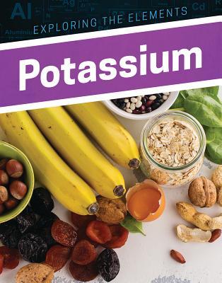 Potassium (Exploring the Elements) by Donna B. McKinney | Goodreads