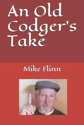 An Old Codger's Take by Mike Flinn | Goodreads
