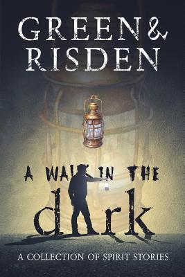A Walk in the Dark: A Collection of Spirit Stories by E.L. Risden ...