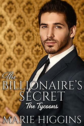 The Billionaire's Secret (The Tycoons #4) by Marie Higgins | Goodreads