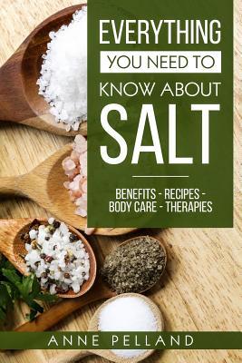 Everything you need to know about salt: Benefits - Recipes - Body care ...