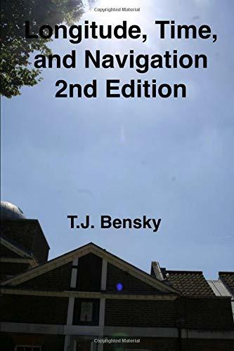 Longitude, Time, and Navigation: 2nd edition by Tom Bensky | Goodreads