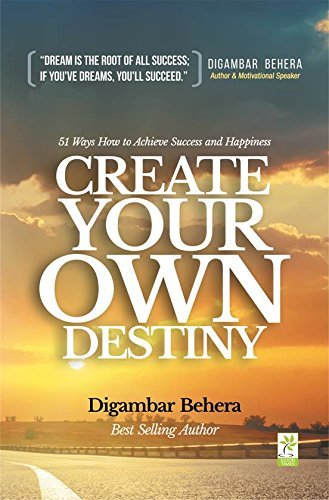 Create Your Own Destiny by Digambar Behera | Goodreads