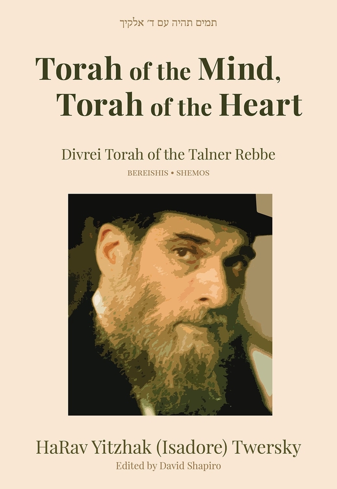 Torah of the Mind, Torah of the Heart: Divrei Torah of the Talner Rebbe ...