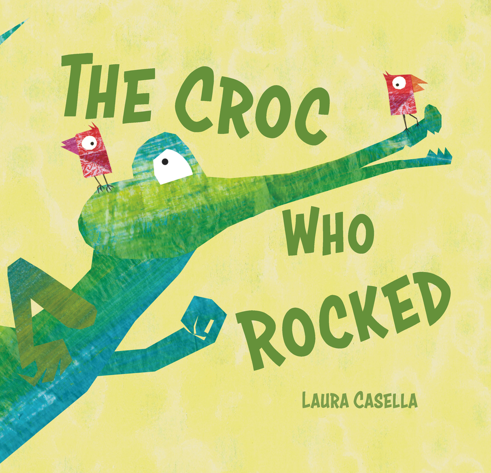 The Croc Who Rocked by Laura Casella | Goodreads