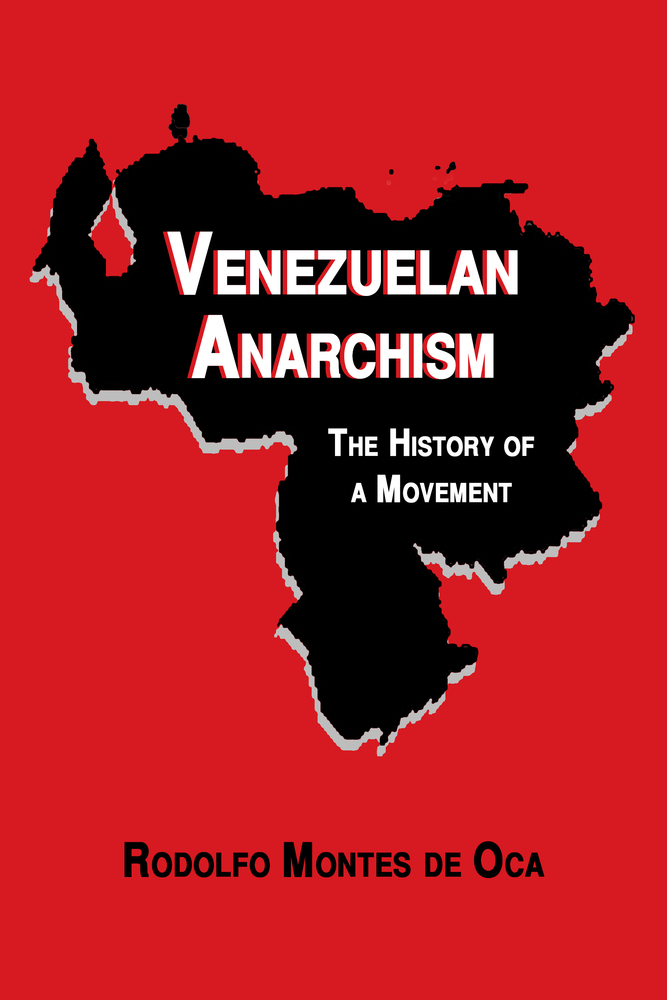 Venezuelan Anarchism: The History of a Movement by Rodolfo Montes de ...