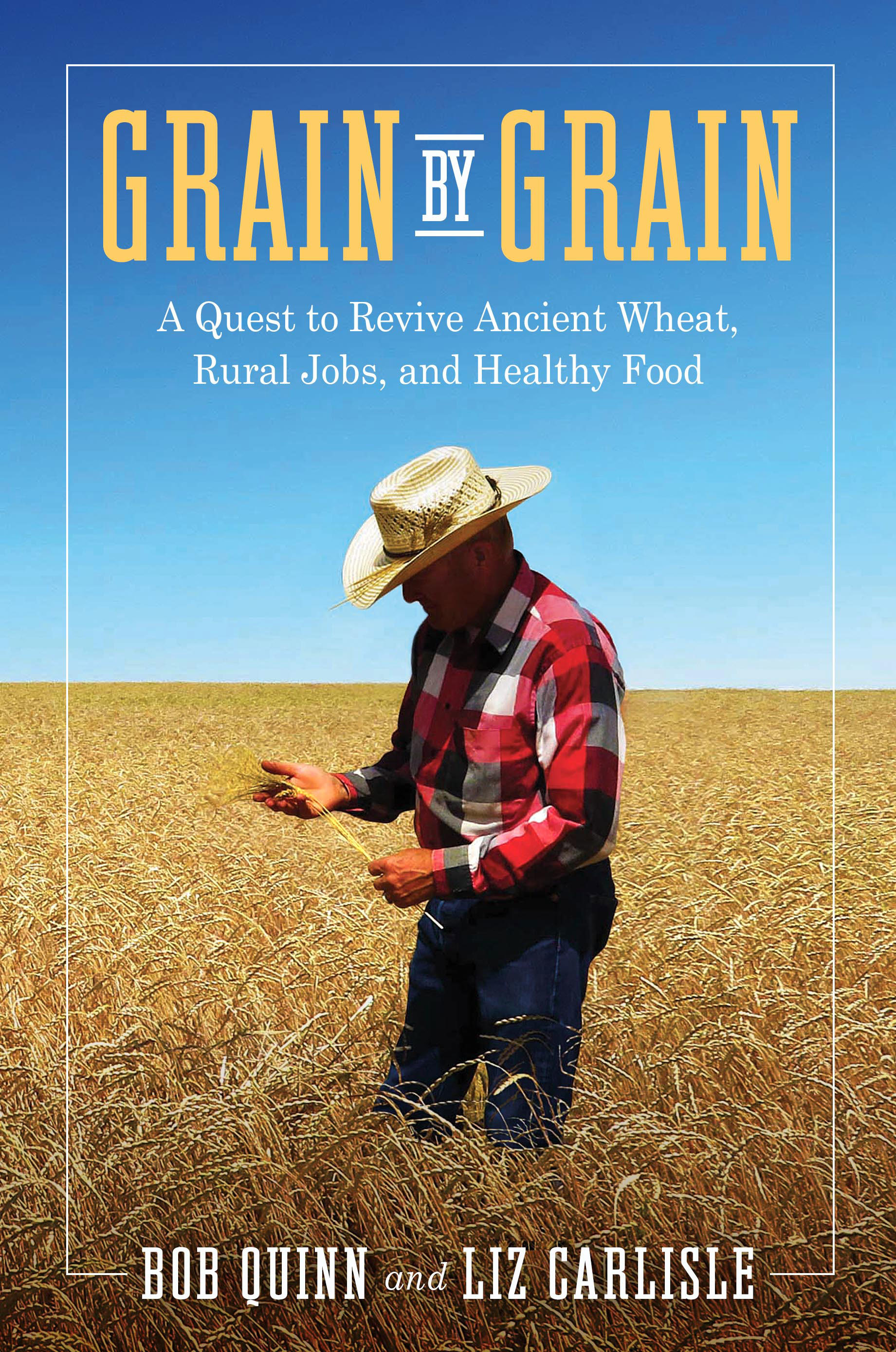 Grain by Grain: A Quest to Revive Ancient Wheat, Rural Jobs, and ...