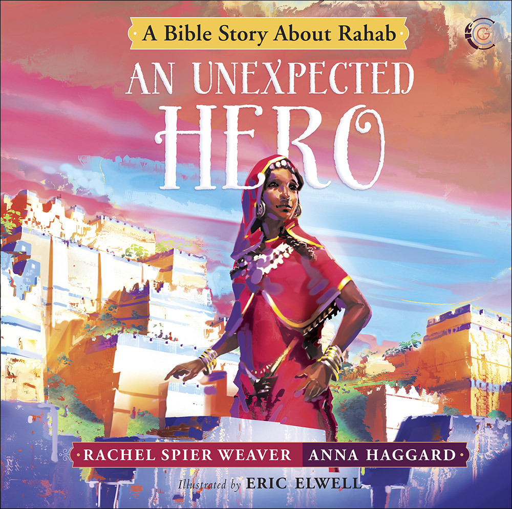 An Unexpected Hero: A Bible Story About Rahab by Rachel Spier Weaver ...