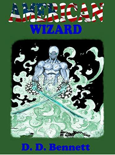 American Wizard: The Beginning by Doug Bennett | Goodreads