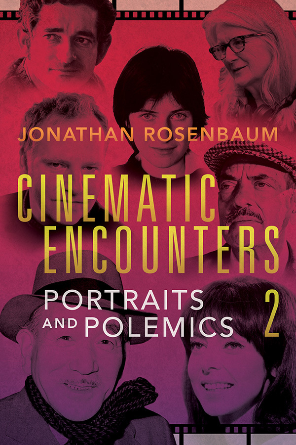 Cinematic Encounters 2: Portraits and Polemics by Jonathan Rosenbaum ...