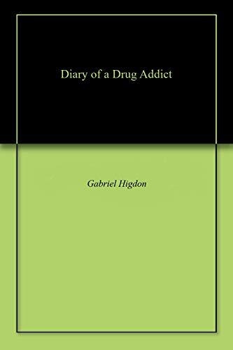 Diary of a Drug Addict by Gabriel Higdon | Goodreads