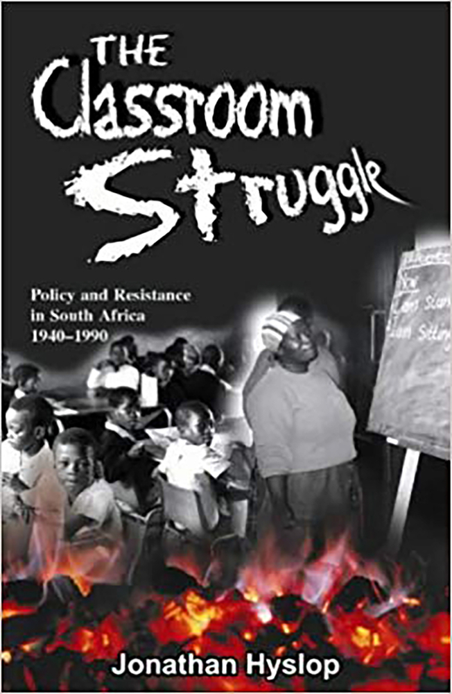 Classroom Struggle: Policy and Resistance in South Africa 1940-1990 by ...