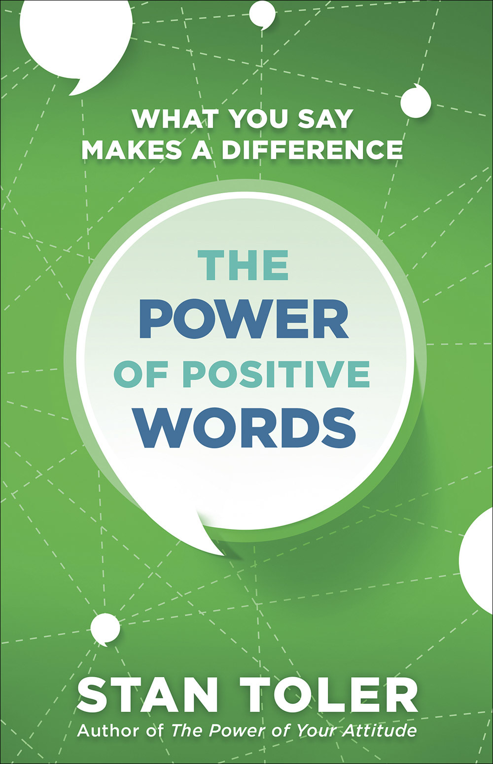 The Power of Positive Words: What You Say Makes a Difference by Stan ...