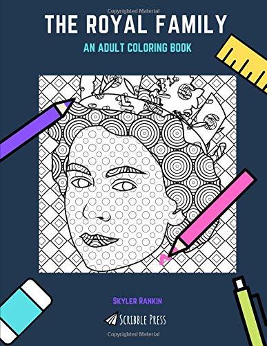 THE ROYAL FAMILY: AN ADULT COLORING BOOK: A Royal Family Coloring Book ...