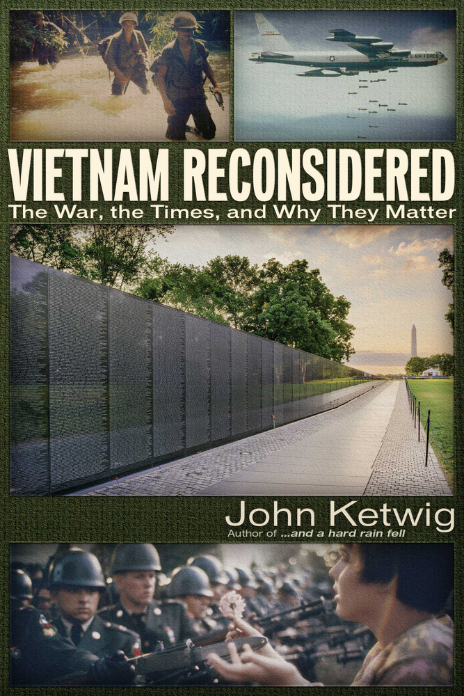 Vietnam Reconsidered: The War, the Times, and Why They Matter by John ...