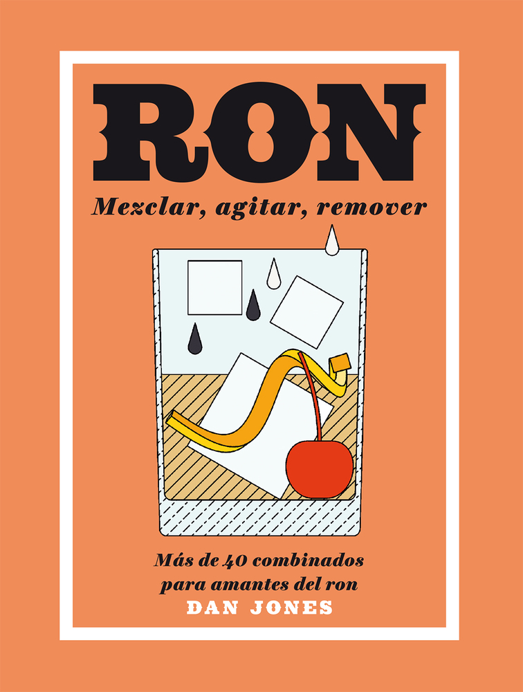 Ron: Mezclar, agitar, remover: Más de 40 combinados para amantes del ...
