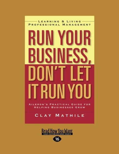 Run Your Business, Don't Let It Run You: Learning And Living ...