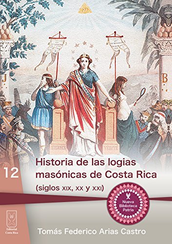 Historia de las logias masónicas de Costa Rica (siglos XIX, XX y XXI ...