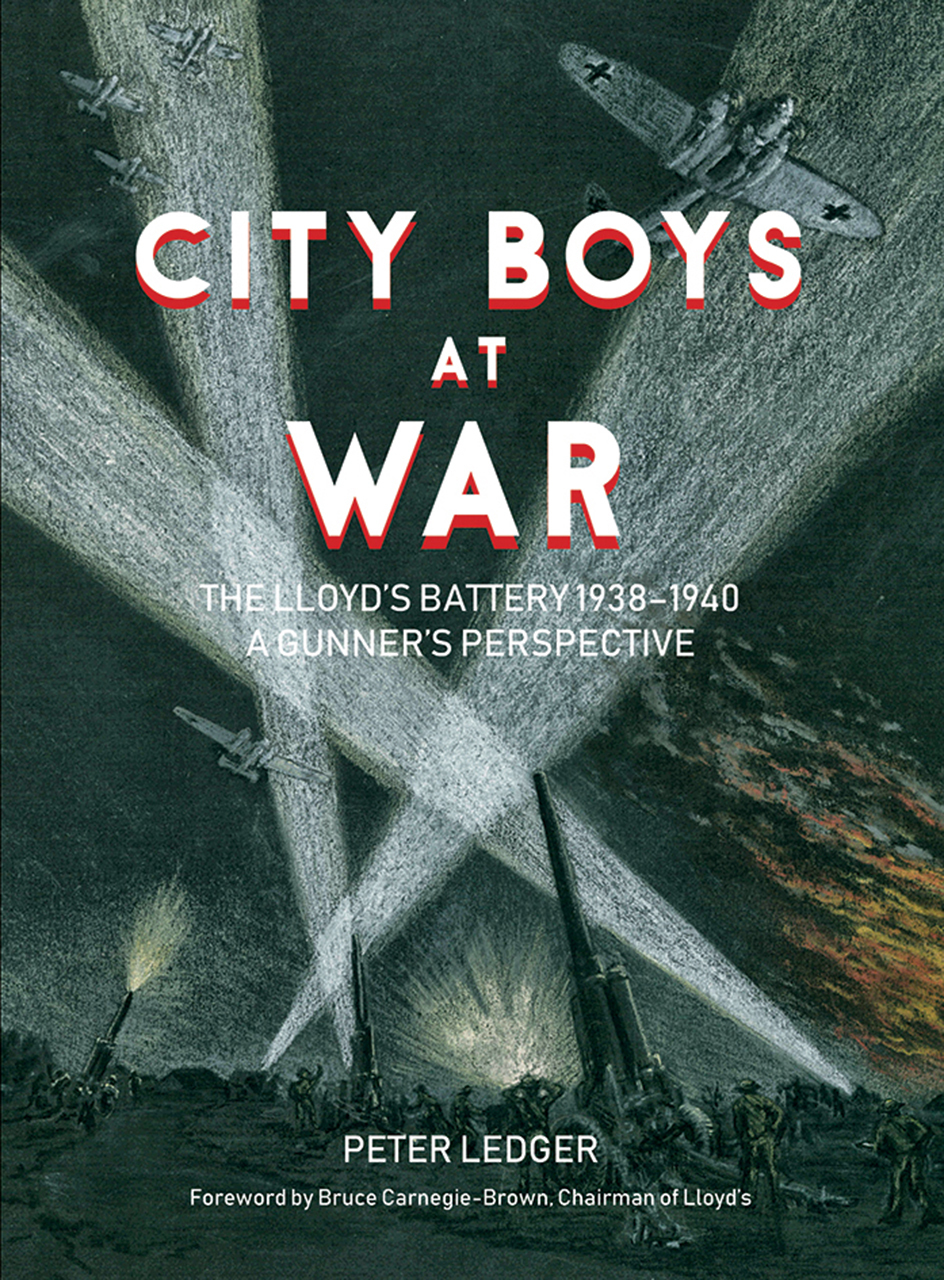 City Boys at War: The Lloyd’s Battery 1938–1940: A Gunner’s Perspective by Peter Ledger | Goodreads