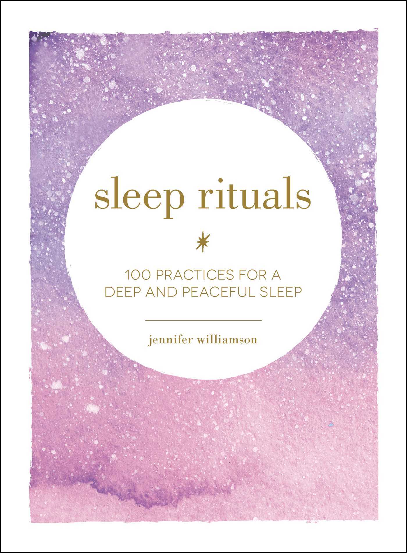 Sleep Rituals: 100 Practices for a Deep and Peaceful Sleep by Jennifer ...