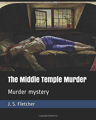 The Middle Temple Murder: Murder mystery by J.S. Fletcher | Goodreads