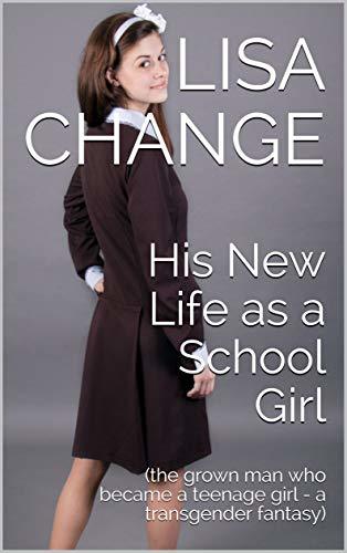His New Life as a School Girl: by Lisa Change | Goodreads