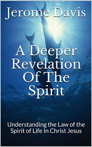 A Deeper Revelation Of The Spirit: Understanding the Law of the Spirit ...