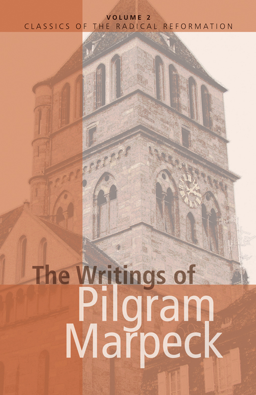 The Writings of Pilgram Marpeck (Classics of the Radical Reformation, 2 ...