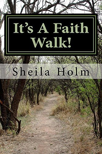 It's A Faith Walk by Sheila Holm | Goodreads