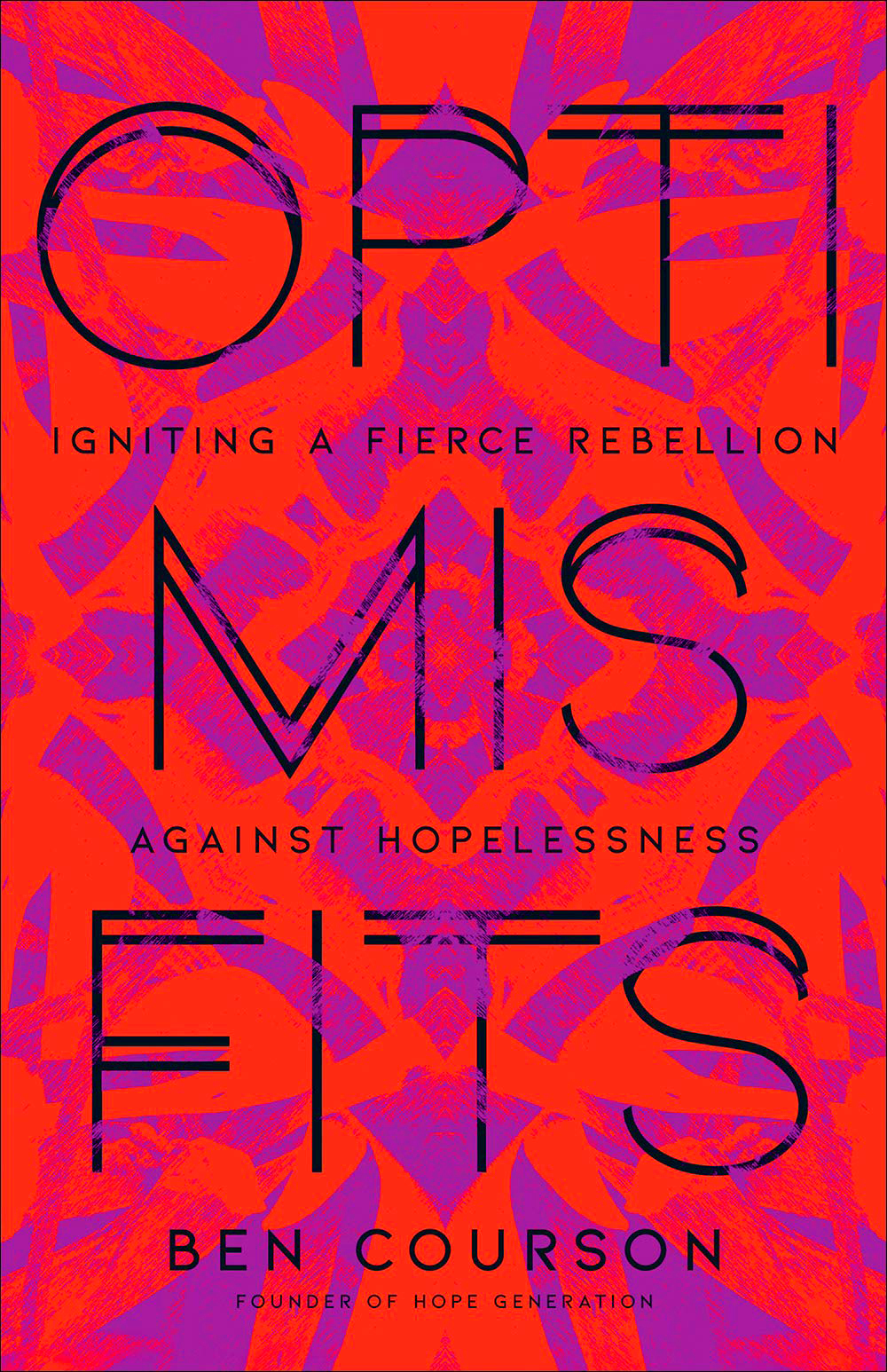 Optimisfits: Igniting a Fierce Rebellion Against Hopelessness by Ben ...