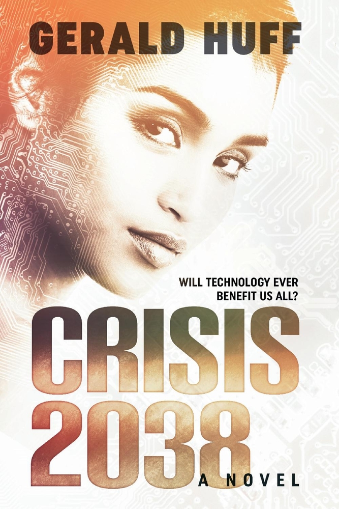 Crisis: 2038: A Novel (1) by Gerald Huff | Goodreads