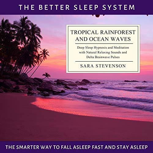 Tropical Rainforest and Ocean Waves: The Better Sleep System - The ...