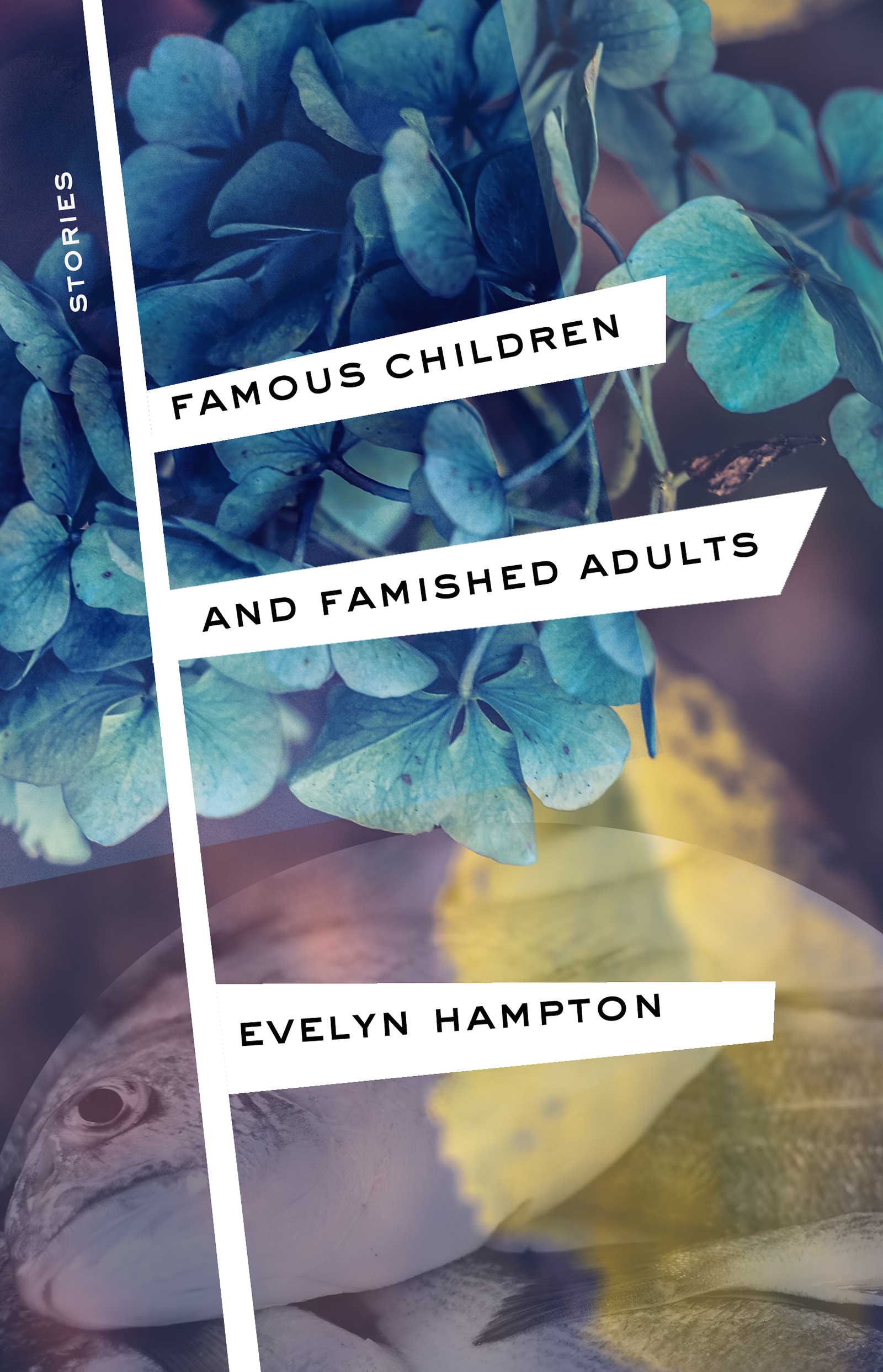 Famous Children and Famished Adults: Stories by Evelyn Hampton | Goodreads