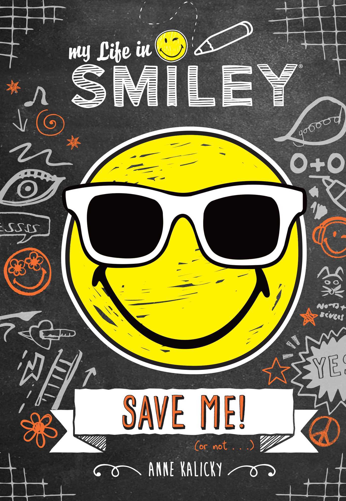 My Life in Smiley (Book 3 in Smiley series): Save Me! by Anne Kalicky ...