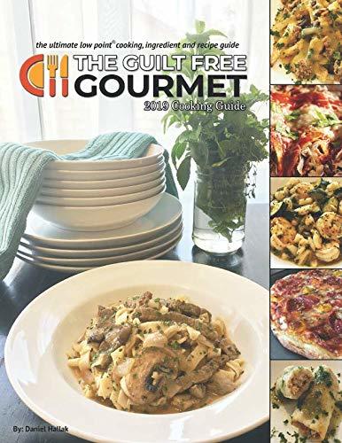 The Guilt Free Gourmet 2019 Cooking Guide: The Ultimate Low Point ...