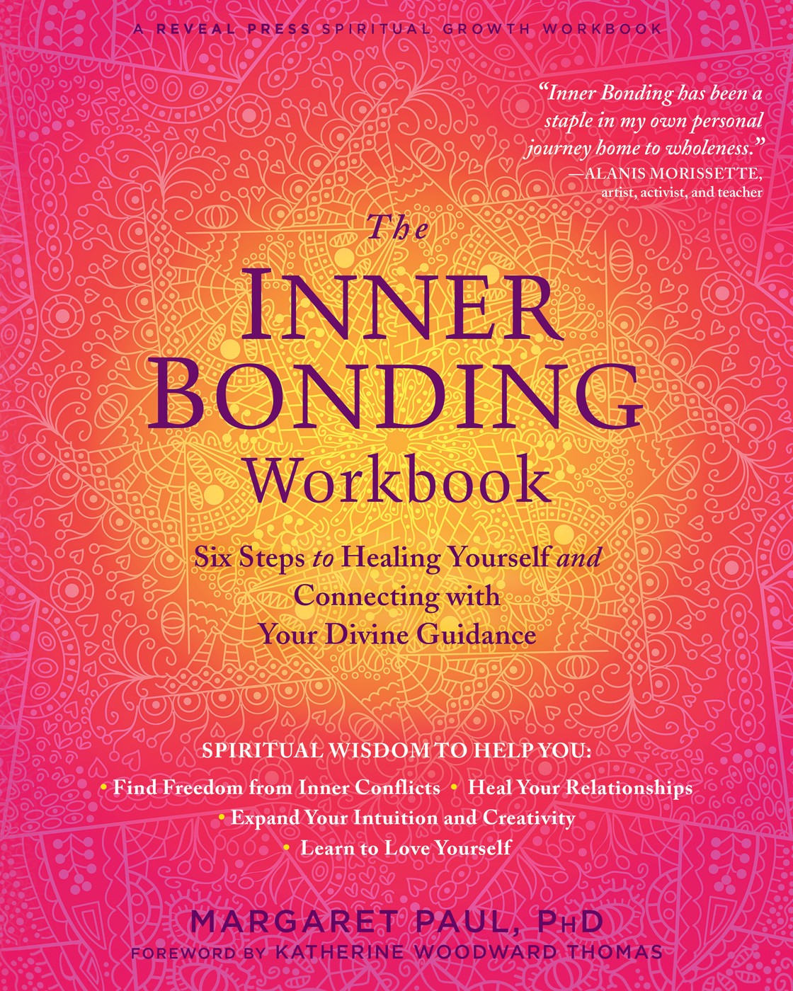 The Inner Bonding Workbook: Six Steps to Healing Yourself and ...