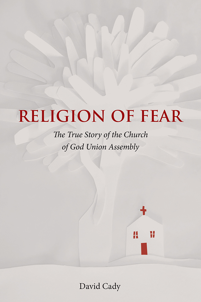 Religion of Fear: The True Story of the Church of God of the Union ...