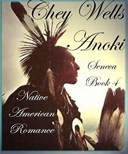 Anoki: Native American Romance (Seneca Book 4) by Chey Wells | Goodreads