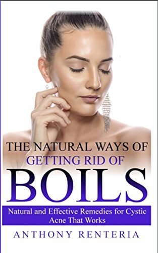 The Natural Ways of Getting Rid of Boils: Natural and Effective ...
