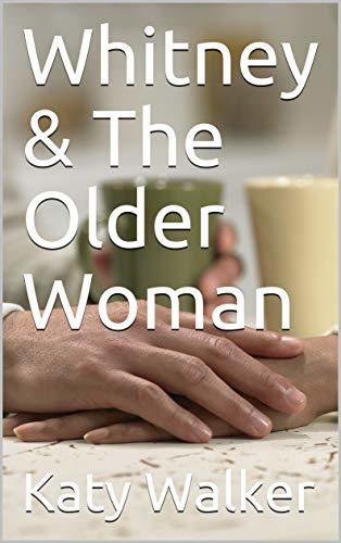 Whitney & The Older Woman by Katy Walker | Goodreads