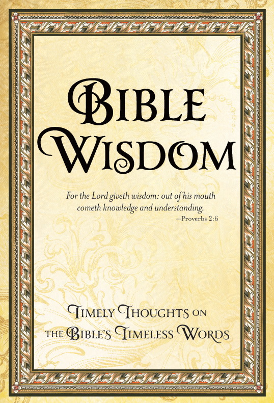 Bible Wisdom: Timely Thoughts on the Bible's Timeless Words by ...