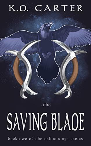 The Saving Blade (Celtic Rings #2) by K.D. Carter | Goodreads