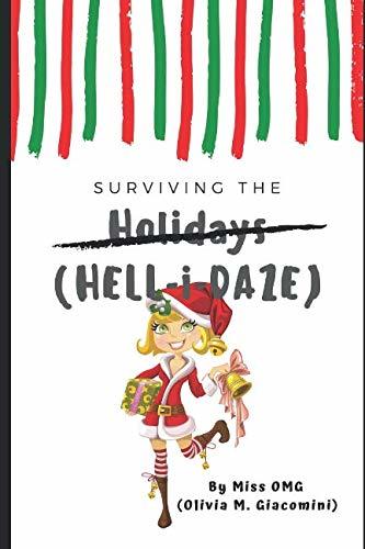 Surviving the Holidays: HELL-i-DAZE by Olivia Michele "Miss OMG" Giacomini | Goodreads