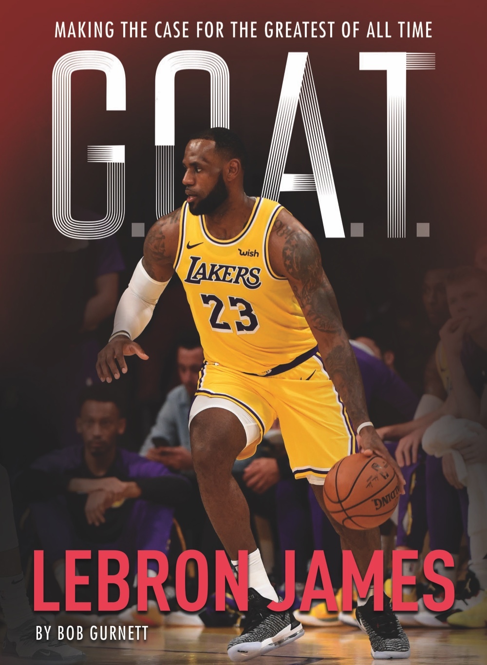 G.O.A.T. - LeBron James: Making the Case for Greatest of All Time by ...