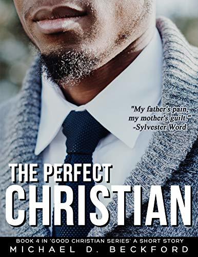The Perfect Christian (Good Christian Book 4) by Michael D. Beckford ...