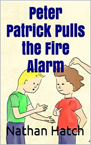 Peter Patrick Pulls the Fire Alarm by Nathan Hatch | Goodreads