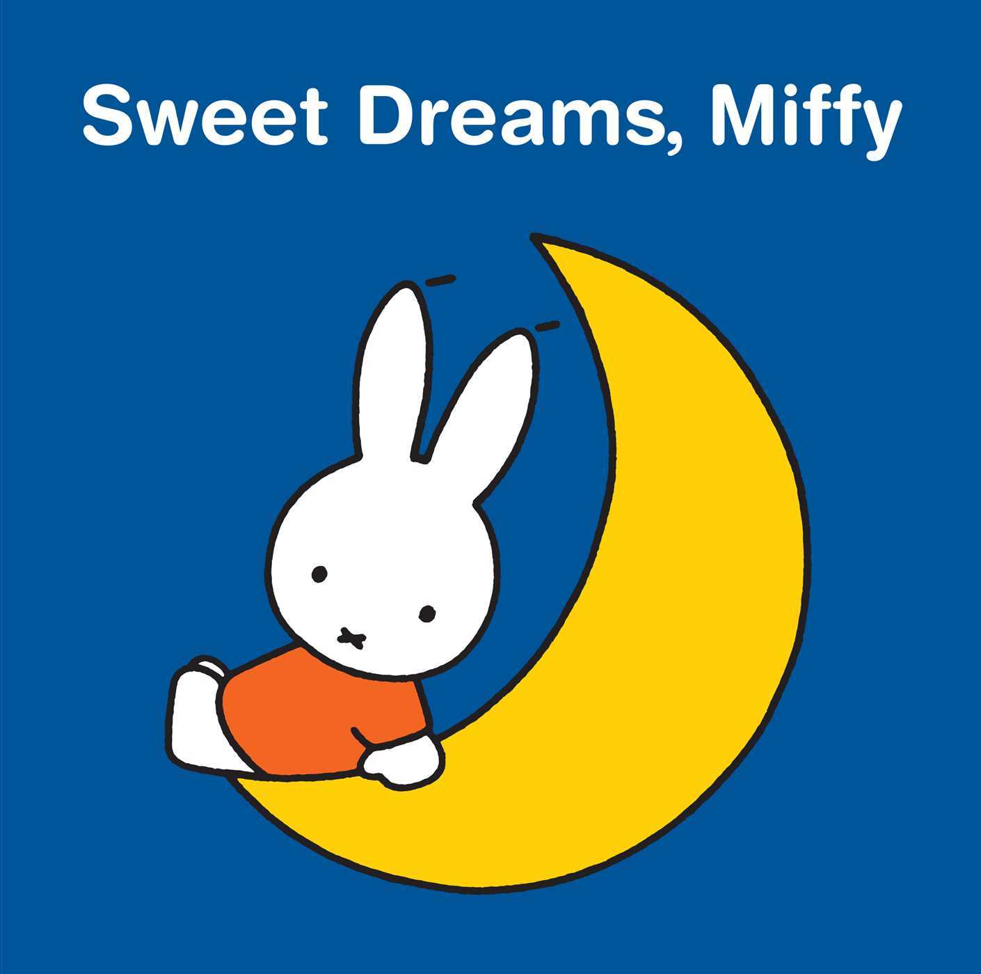 Sweet Dreams, Miffy by Dick Bruna | Goodreads